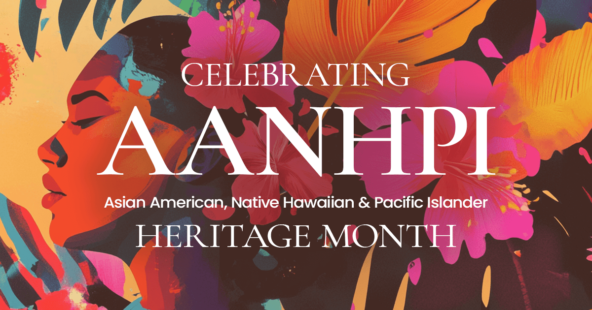 Celebrating Asian American, Native Hawaiian, & Pacific Islander ...