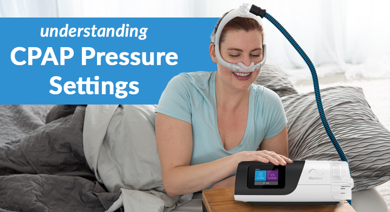 Understanding CPAP Pressure Settings – Easy Breathe