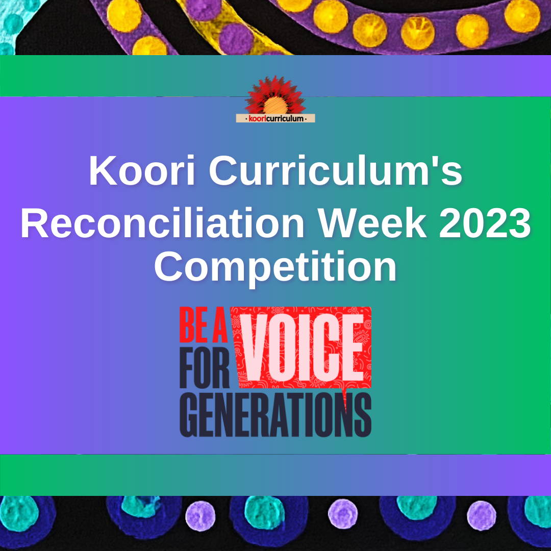 Reconciliation Week 2023 Competition | Koori Curriculum