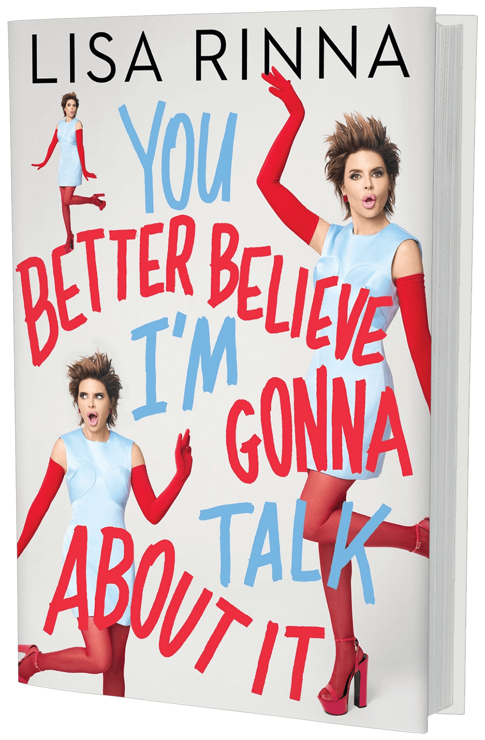 You Better Believe I’m Gonna Talk About It by Lisa Rinna – HarperCollins