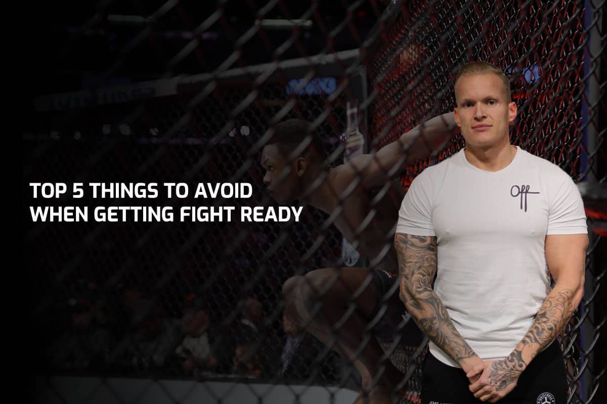 Top 5 Things To Avoid When Getting Fight Ready - Engage®