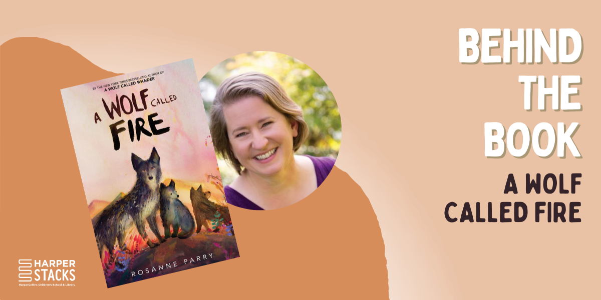 Behind the Book: A Wolf Called Fire – HarperStacks