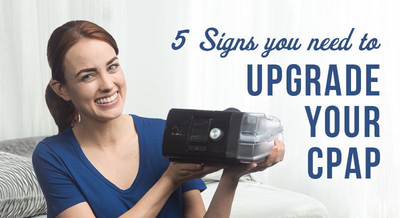 5 Signs It Is Time to Upgrade Your CPAP – Easy Breathe
