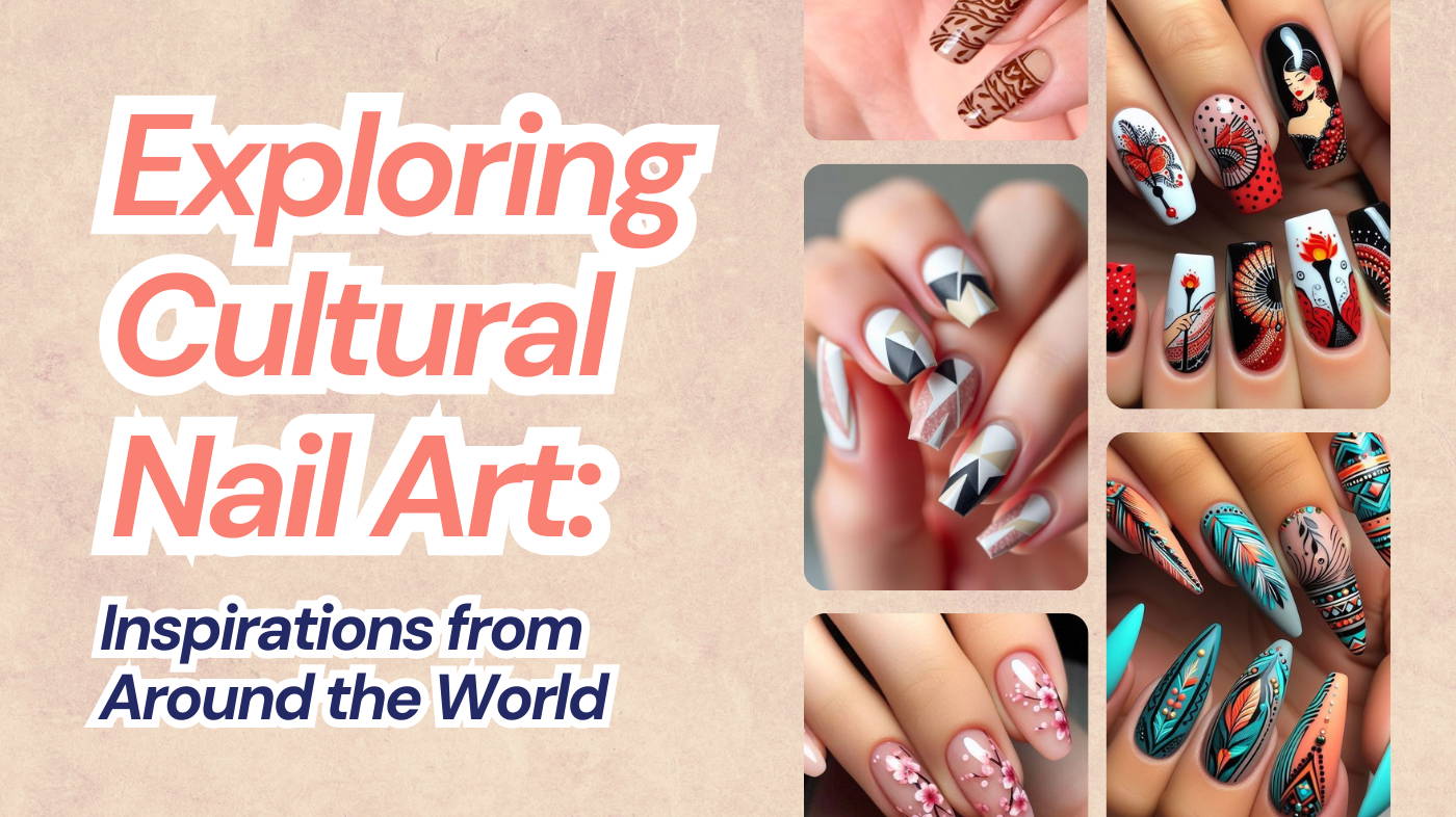 Exploring Cultural Nail Art: Inspirations from Around the World ...