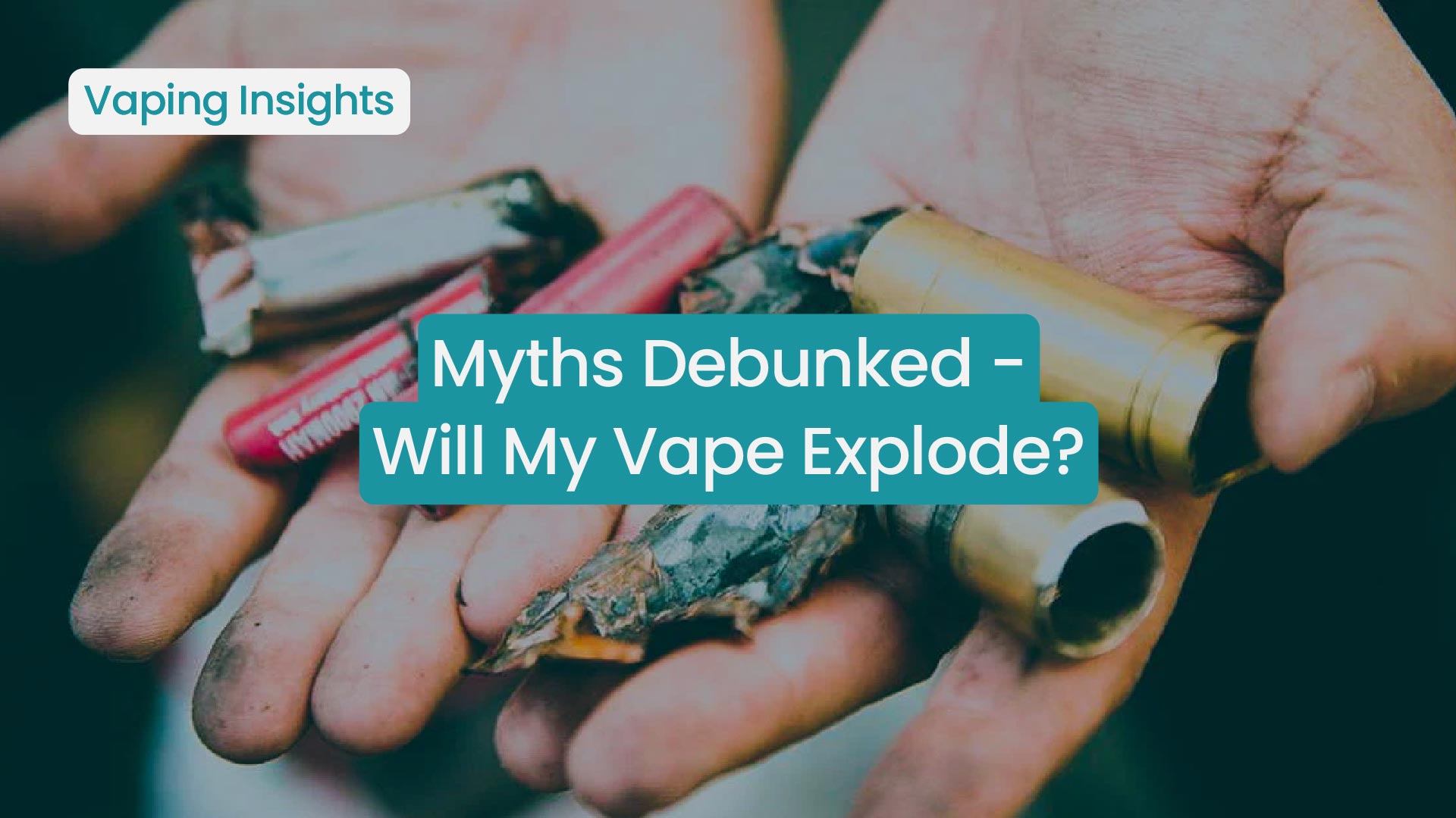 Myths Debunked - Will My Vape Explode? | Vape Superstore