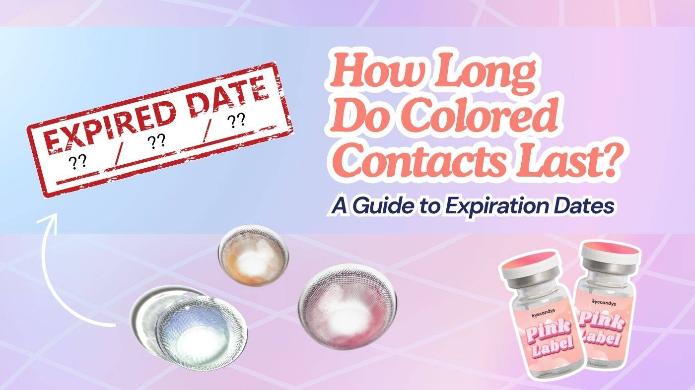 How Long Do Colored Contacts Last? A Guide to Expiration Dates – EyeCandys®
