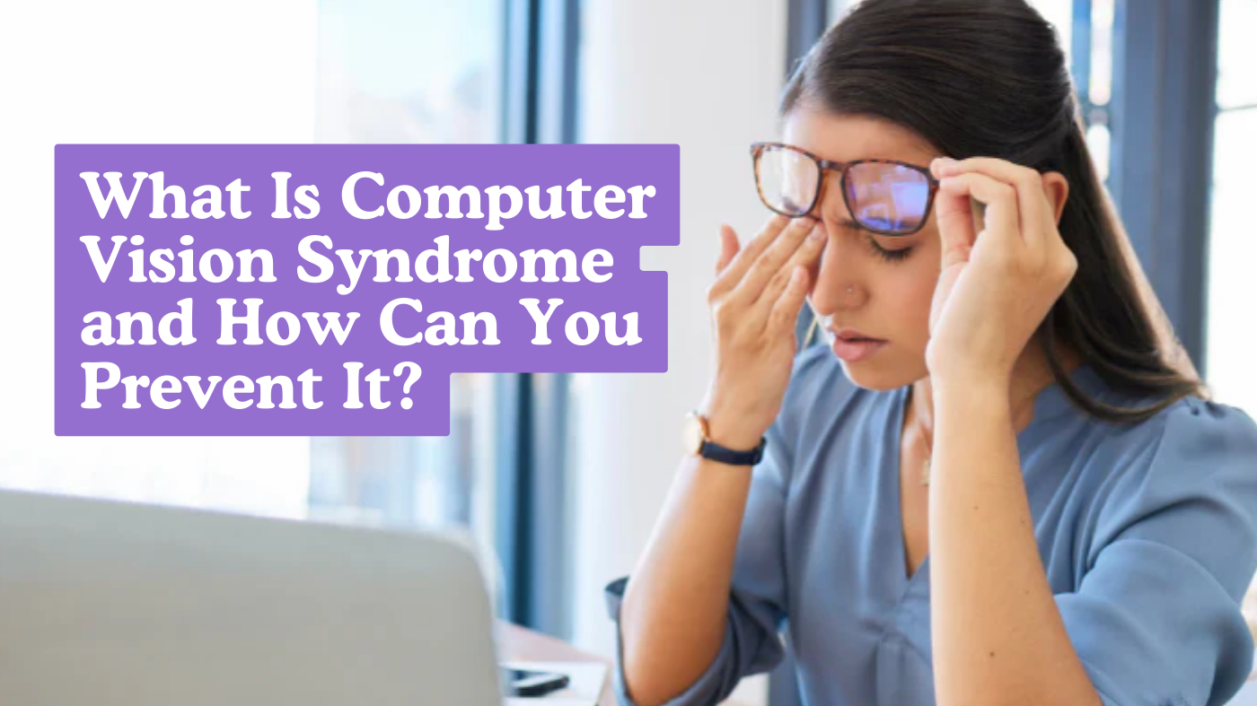 What Is Computer Vision Syndrome and How Can You Prevent It? – EyeCandys®