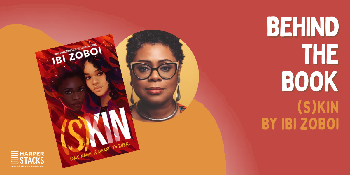 Behind the Book: (S)kin by Ibi Zoboi – HarperStacks