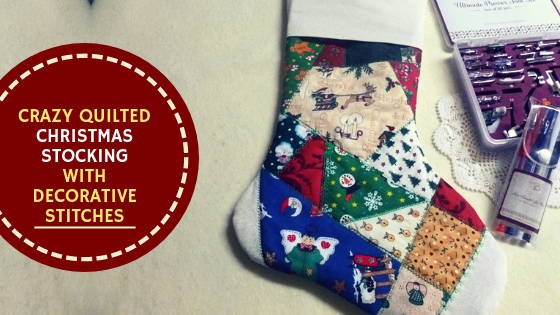 Crazy Quilted Christmas Stocking with Decorative Stitches! | Madam Sew ...